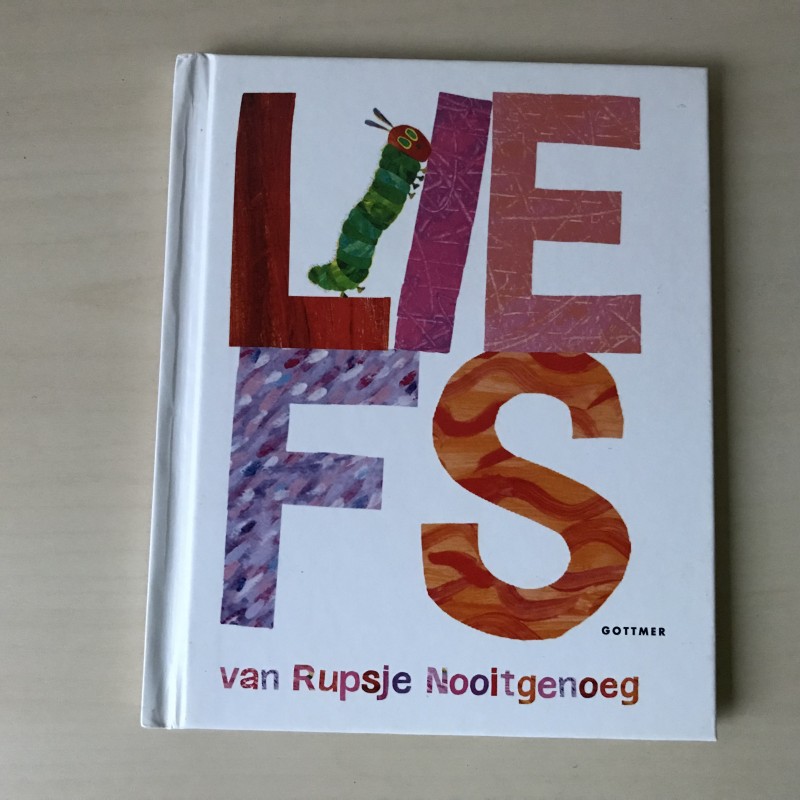 Eric Carle : Liefs van Rupsje Nooitgenoeg